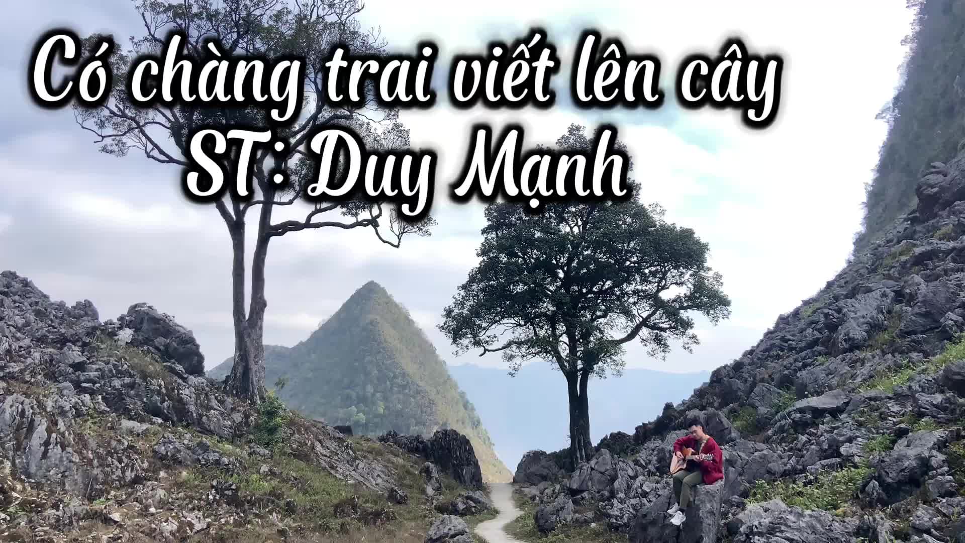 Có Chàng Trai Viết Lên Cây _ ST: Duy Mạnh / Singer: Nhật Huy | Hoa ...