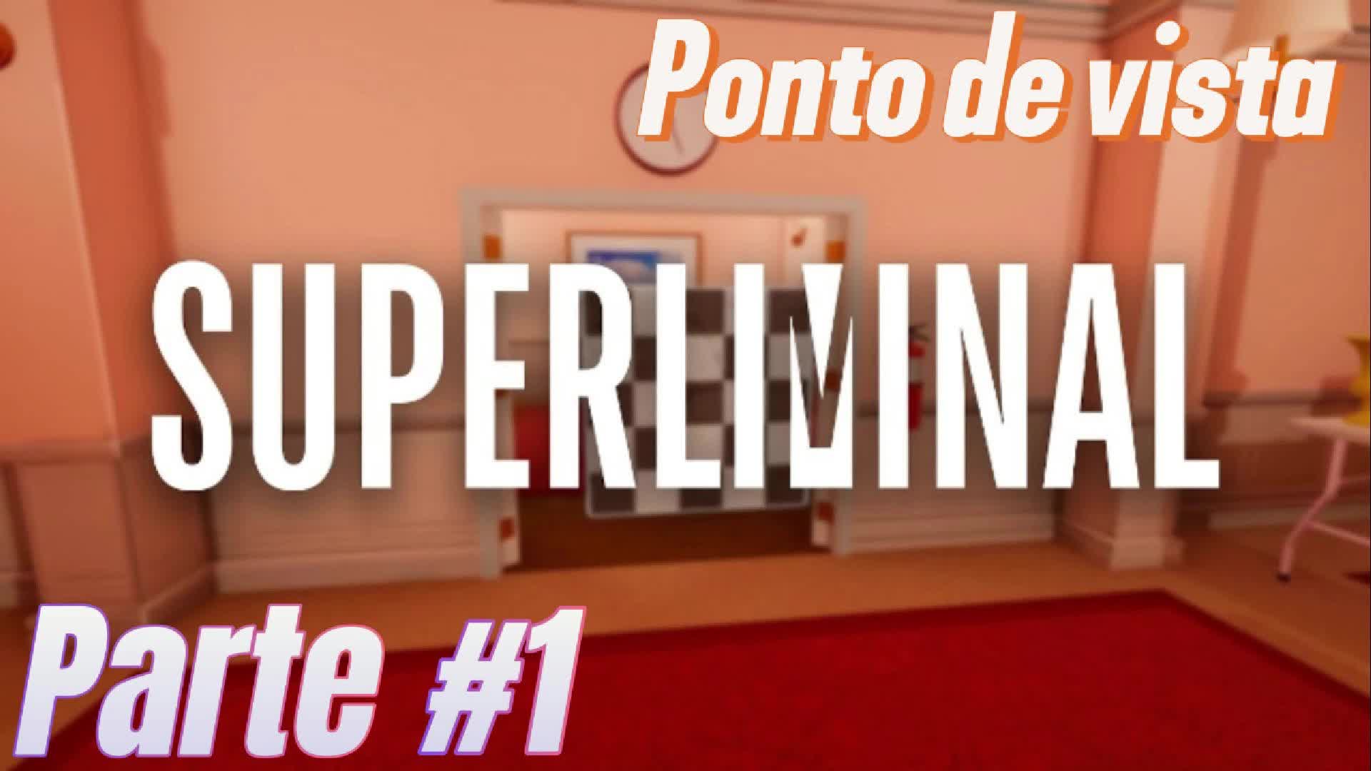 SUPERLIMINAL - PARTE 1 - COS.TV
