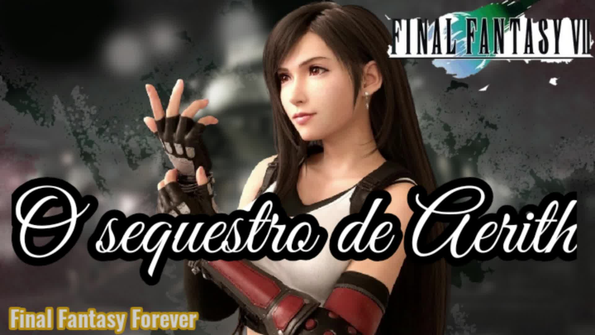 O SEQUESTRO DE AERITH (FINAL FANTASY VII) - COS.TV